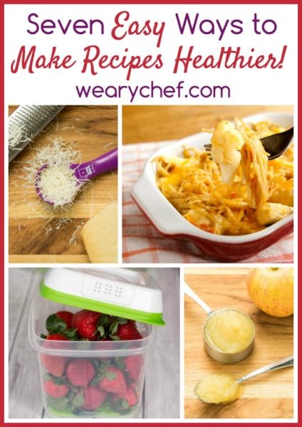 7 Ways to Make Recipes Healthier - The Weary Chef
